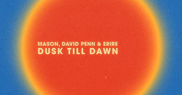 Mason, David Penn, Erire - Dusk Till Dawn