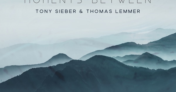 Tony Sieber, Thomas Lemmer - Moments Between - Single