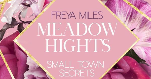 Freya Miles - Meadow Hights: Small Town Secrets - New York Gentlemen ...
