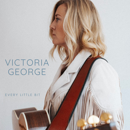 Victoria George "Every Little Bit"