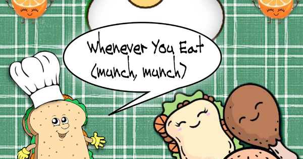 Whenever You Eat, Munch, Munch
