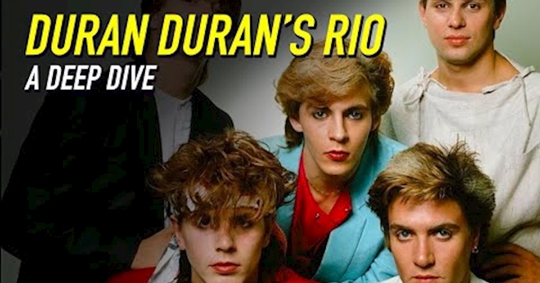 Going deep with Duran Duran RIO with guest Annie Zaleski