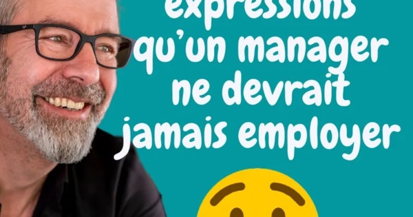 Les 5 expressions qu’un manager ne devrait jamais employer