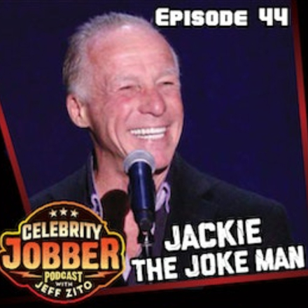 Celebrity Jobber Podcast with Jeff Zito - Jackie The Joke Man
