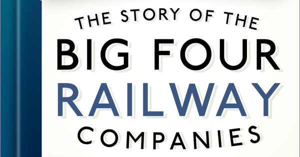 The story of the Big Four Railways companies