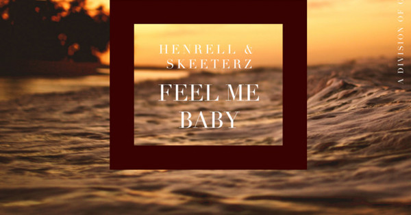 Henrell, Skeeterz - Feel Me Baby