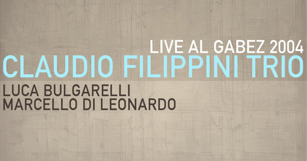Claudio Filippini - Live Al Gabez 2004