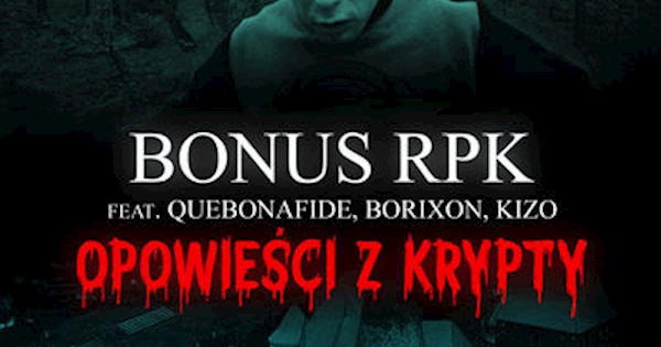 Bonus RPK - Opowieści Z Krypty (feat. Quebonafide, Borixon & Kizo) - Single
