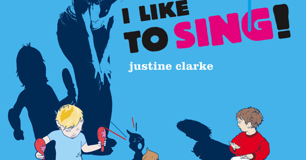 I Like to Sing by Justine Clarke