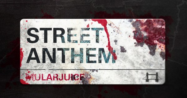 Mularjuice - Street Anthem