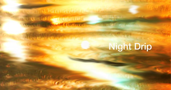 Night Drip