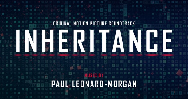 Paul Leonard-Morgan - Inheritance (Original Motion Picture Soundtrack)