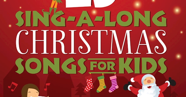 25 Sing-A-Long Christmas Songs For Kids
