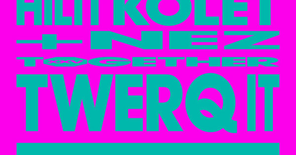 Riva Starr, Hilit Kolet, NEZ - Twerq It (feat. NEZ)