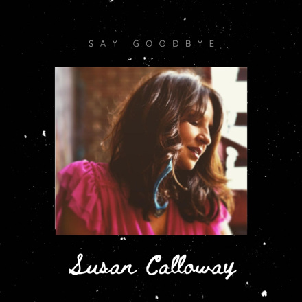 Susan Calloway - Say Goodbye - Single
