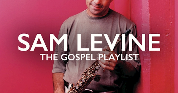Sam Levine - Sam Levine: The Gospel Playlist