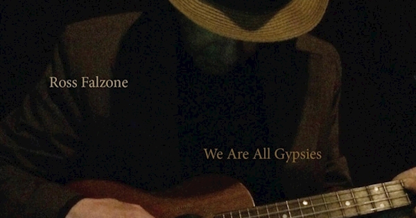 Ross Falzone - We Are All Gypsies