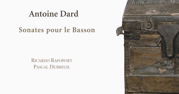 Antoine Dard, Ricardo Rapoport, Pascal Dubreuil - Dard: Sonates pour le ...