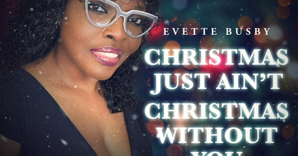 Evette Busby - Christmas Just Ain't Christmas Without You