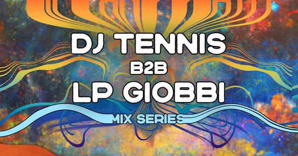 DJ TENNIS b2b LP GIOBBI LAD MIX SERIES