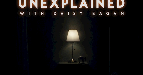 Strange and Unexplained with Daisy Eagan