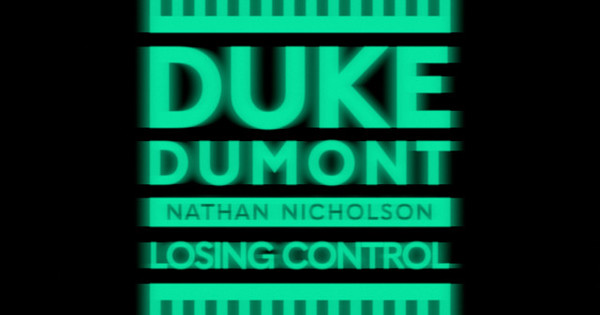 Duke Dumont, Nathan Nicholson - Losing Control (feat. Nathan Nicholson)
