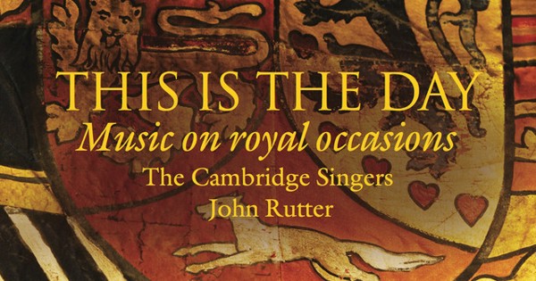 The Cambridge Singers, John Rutter - This is the Day: Music on Royal ...