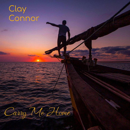 Clay Connor - Carry Me Home
