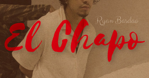 Ryan Basdao - EL CHAPO