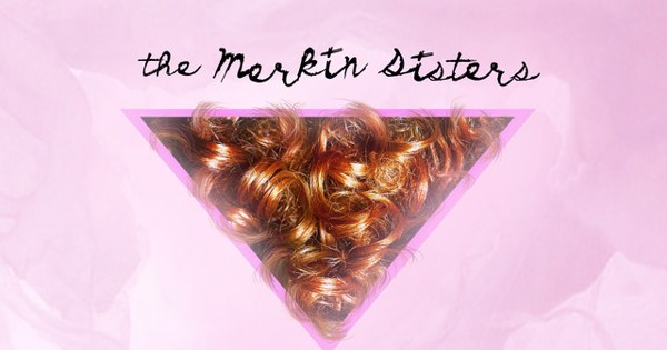 the merkin sisters - The Merkin Sisters
