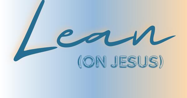 Lean (On Jesus)