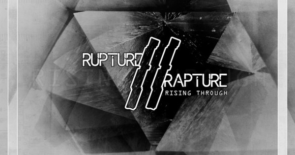 Rupture // Rapture - Rising Through