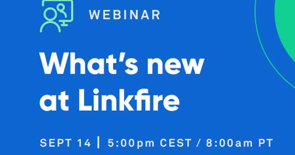 What's new at Linkfire webinar