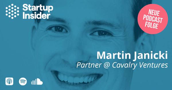 Investments & Exits - mit Martin Janicki von Cavalry Ventures