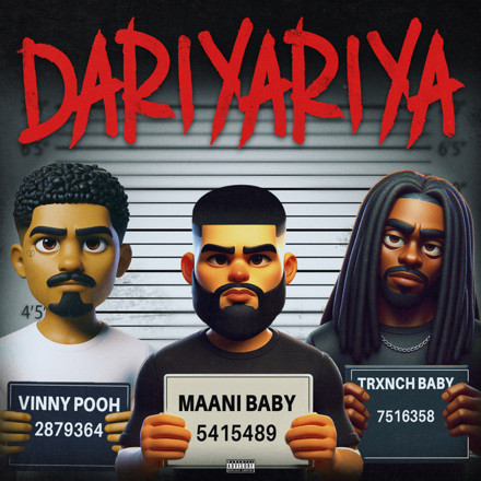 Vinny Pooh, MAANI, Trxnch Baby - Dariyariya