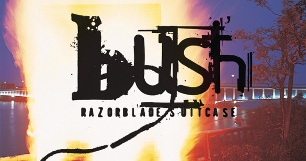 Bush - Razorblade Suitcase (Remastered)