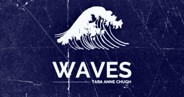 Tara Anne Chugh - Waves