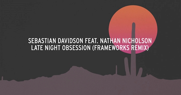 Sebastian Davidson feat. Nathan Nicholson - Late Night Obsession ...