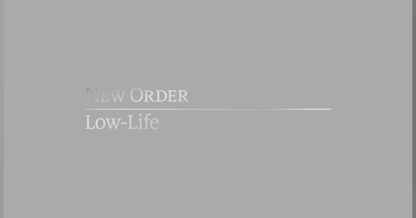 New Order - Low-Life (Definitive)