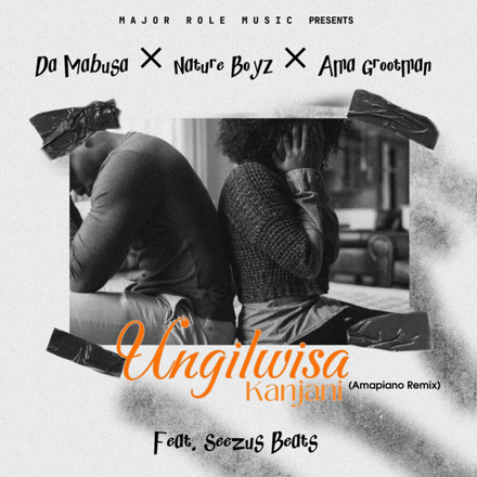 Da Mabusa, Nature Boyz, Ama Grootman - Ungilwisa Kanjani (Amapiano Remix)