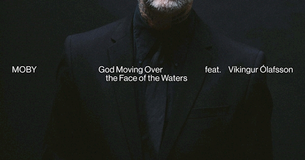 Moby - God Moving Over The Face Of The Waters - Reprise Version