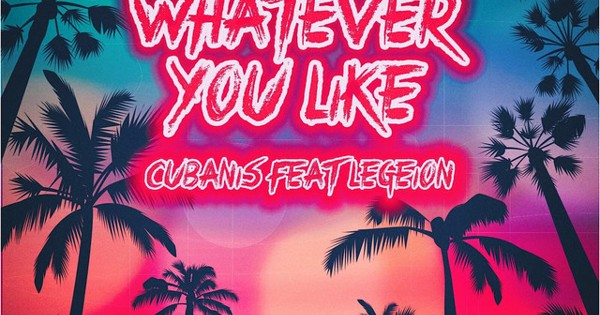 Cubanis - Whatever You Like