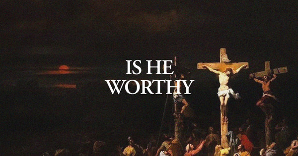 Jesus Image - Is He Worthy - Live