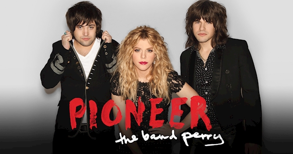 The Band Perry - Pioneer