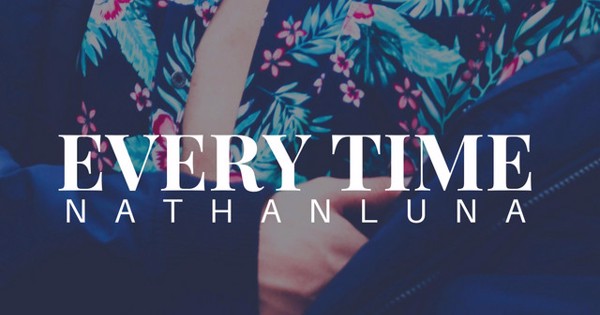 Nathan Luna - Every Time