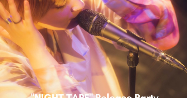 “NIGHT TAPE” Release Party「LOOP LOOP LOOP」SETLIST