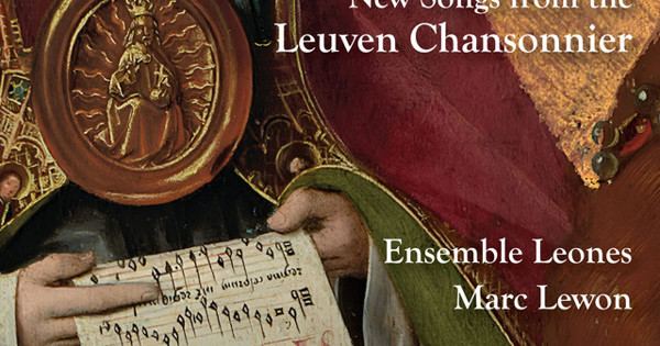 Ensemble Leones, Marc Lewon - Unicum: New Songs from the Leuven chansonnier