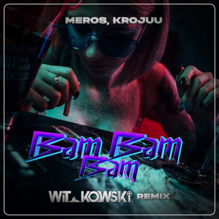 WiT_kowski, meros, Krojuu - BamBamBam (Remix)