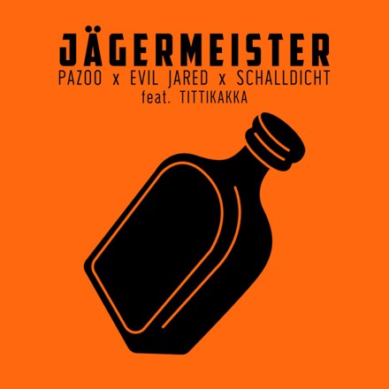Pazoo, Evil Jared, Schalldicht, Tittikakka - Jägermeister