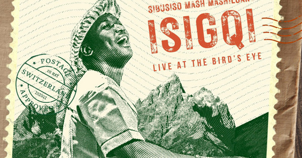 Sibusiso Mash Mashiloane - ISIGQI (live at the bird's eye)